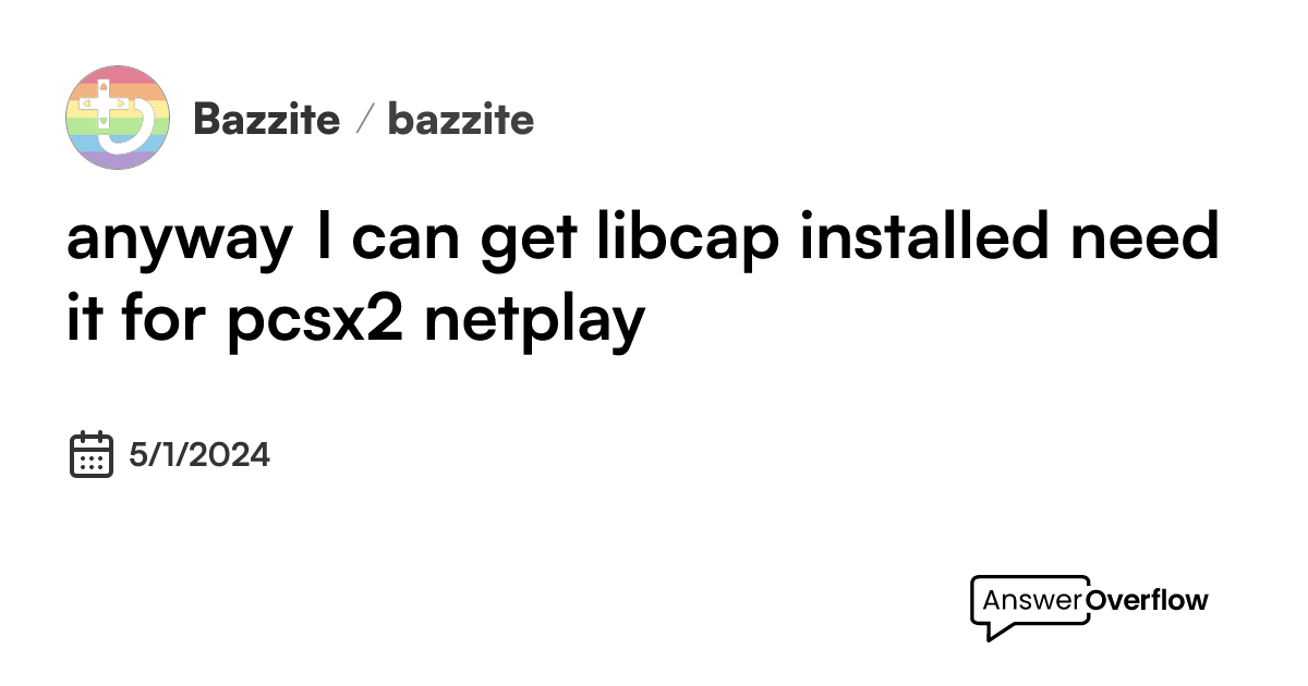 anyway I can get `libcap` installed? need it for pcsx2 netplay - Universal Blue