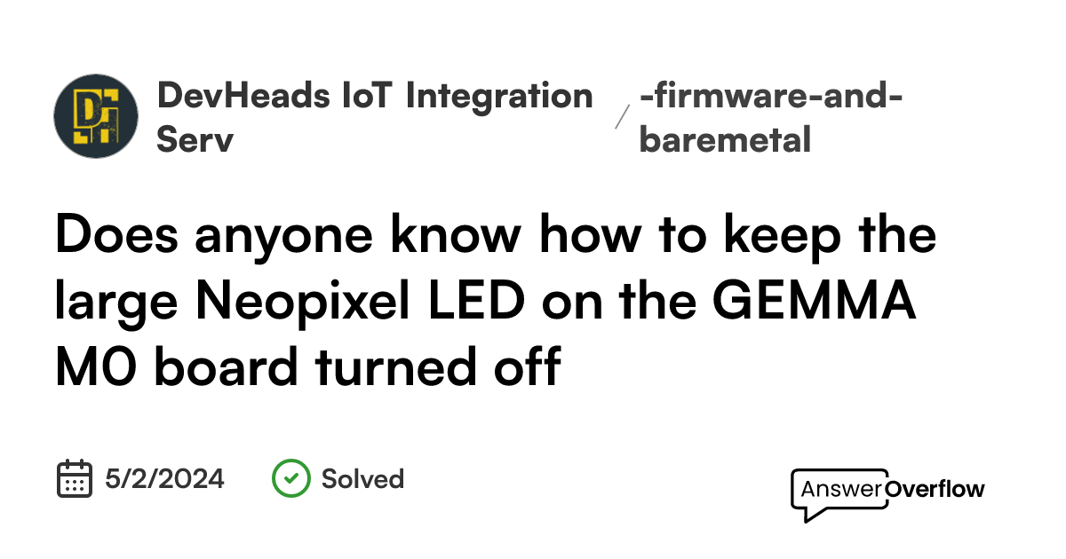 Does anyone know how to keep the large Neopixel LED on the GEMMA M0 ...