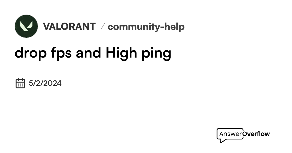drop fps and High ping - VALORANT