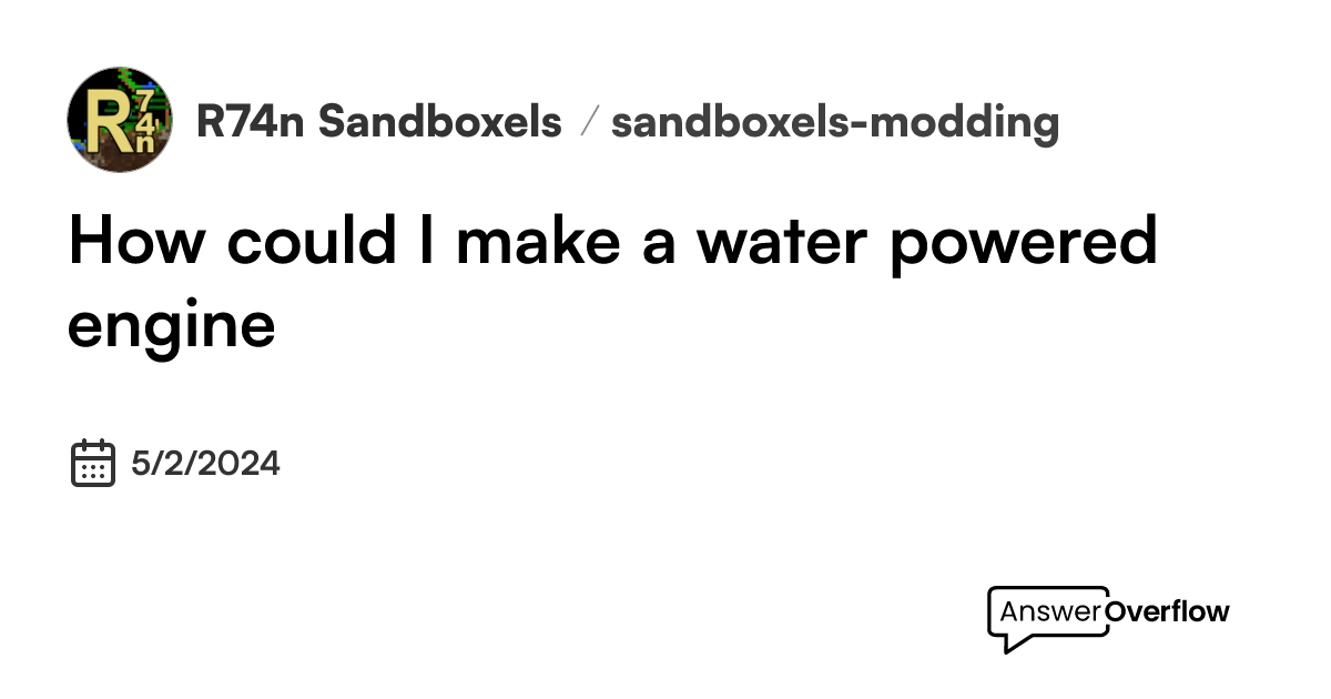 How could I make a water powered engine - 🚨 R74n / Sandboxels