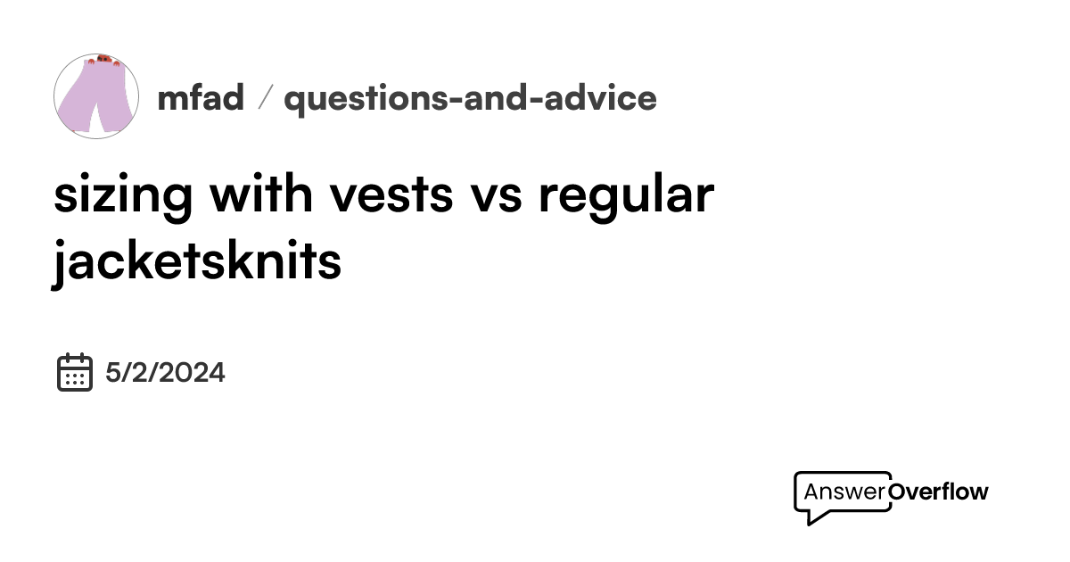 sizing with vests vs regular jackets/knits - mfad