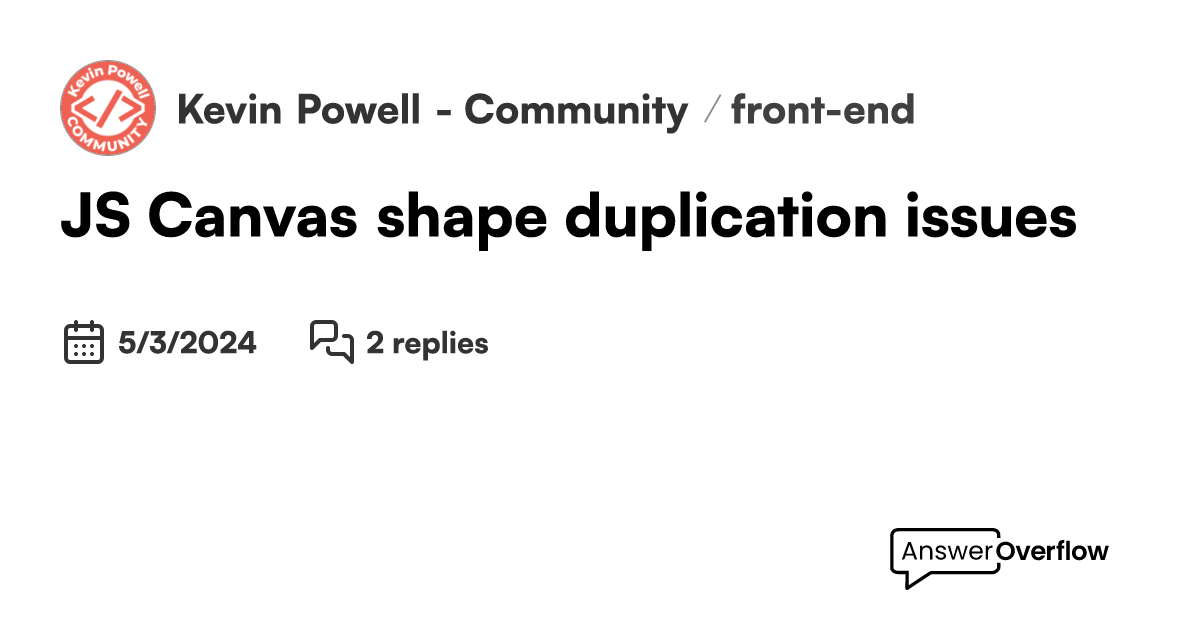JS Canvas shape duplication issues - Kevin Powell - Community