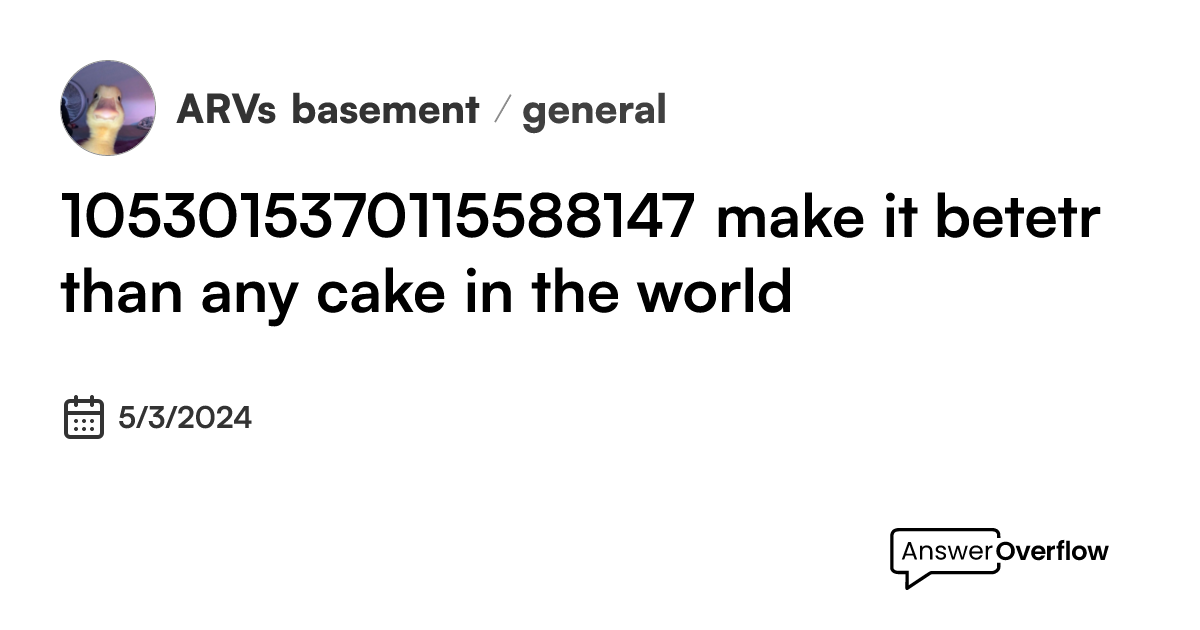 @ChatGPT make it betetr than any cake in the world - ARV's basement