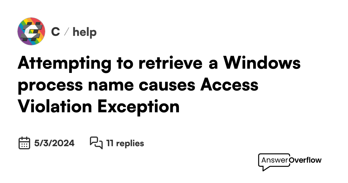 Attempting to retrieve a Windows process name causes Access Violation Exception. - C#