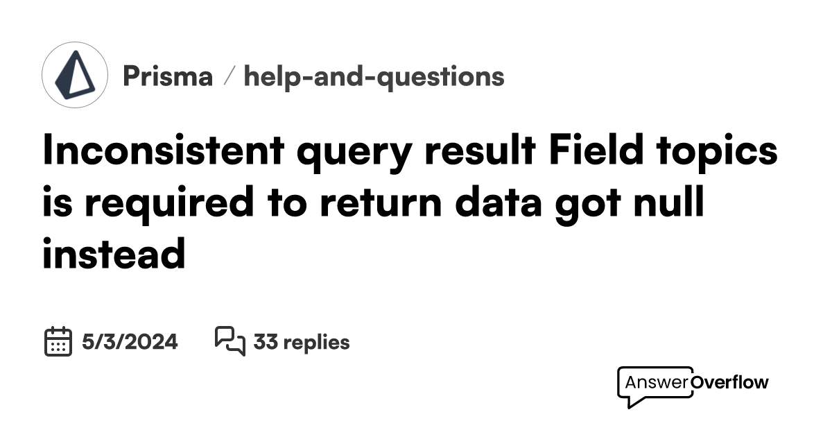 Inconsistent Query Result Field Topics Is Required To Return Data Got `null` Instead Prisma