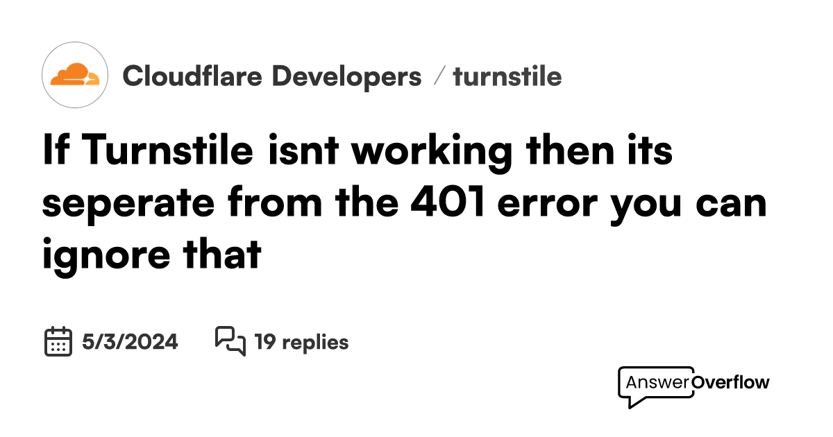 If Turnstile isn't working then it's seperate from the 401 error, you can ignore that ...