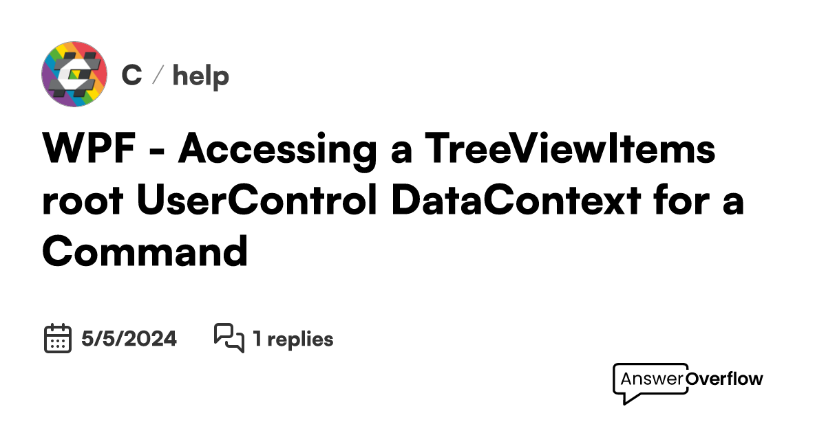 WPF - Accessing a TreeViewItem's root UserControl DataContext for a Command - C#