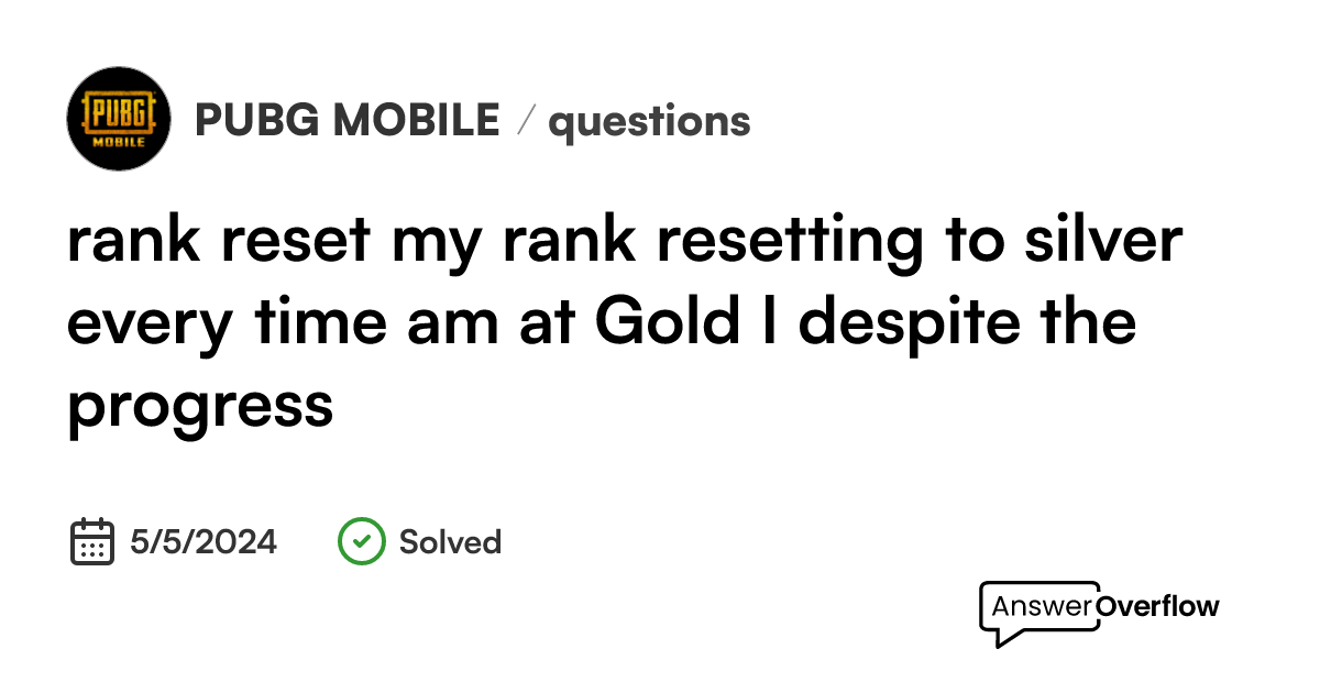 rank reset: my rank resetting to silver every time am at Gold I despite ...