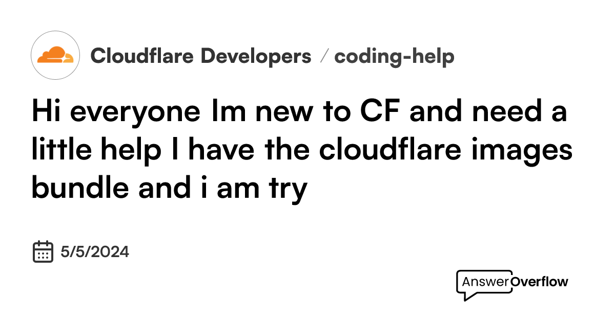 Hi everyone!! Im new to CF and need a little help. I have the cloudflare images bundle and i am ...