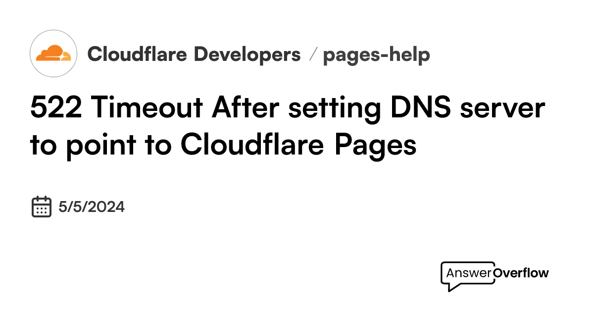 522 Timeout After setting DNS server to point to Cloudflare Pages - Cloudflare Developers