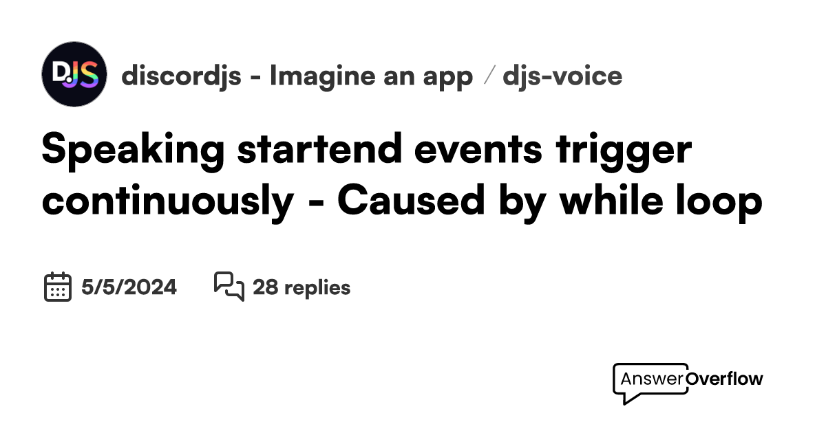 Speaking 'start'/'end' events trigger continuously - Caused by while loop? - discord.js ...