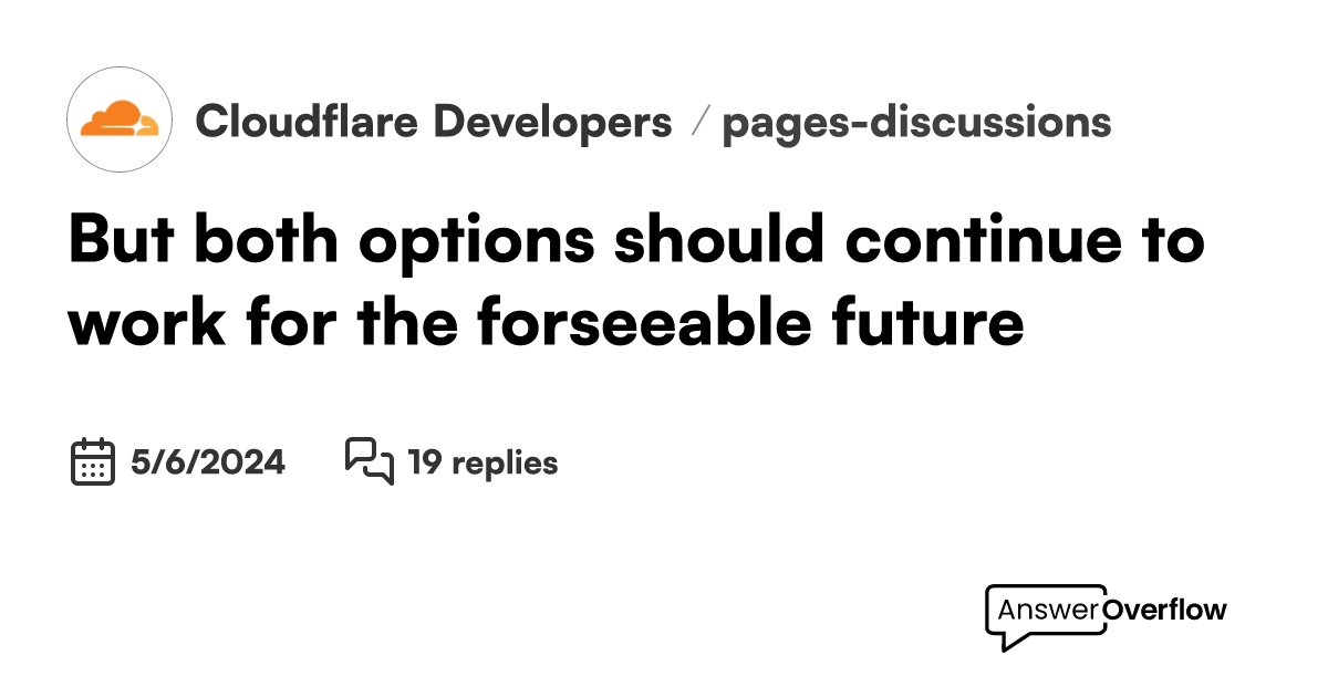 But both options should continue to work for the forseeable future - Cloudflare Developers