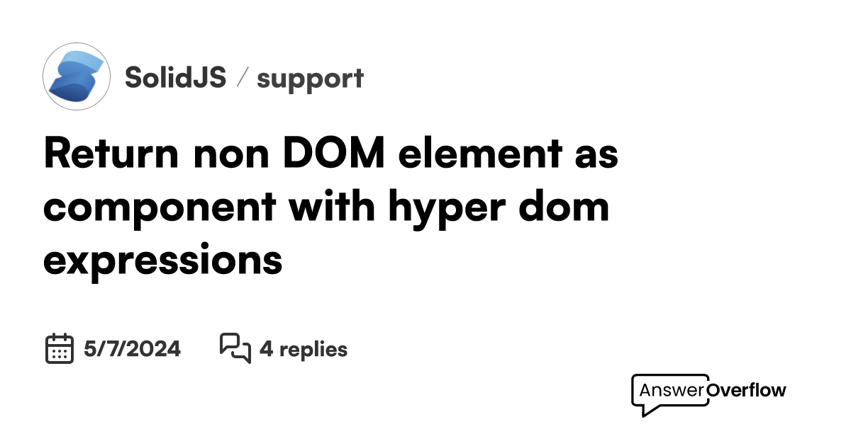 Return non DOM element as component with hyper dom expressions - SolidJS