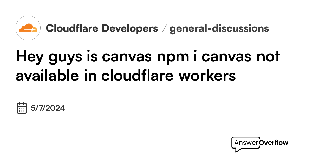 Hey guys, is canvas (npm i canvas) not available in cloudflare workers - Cloudflare Developers
