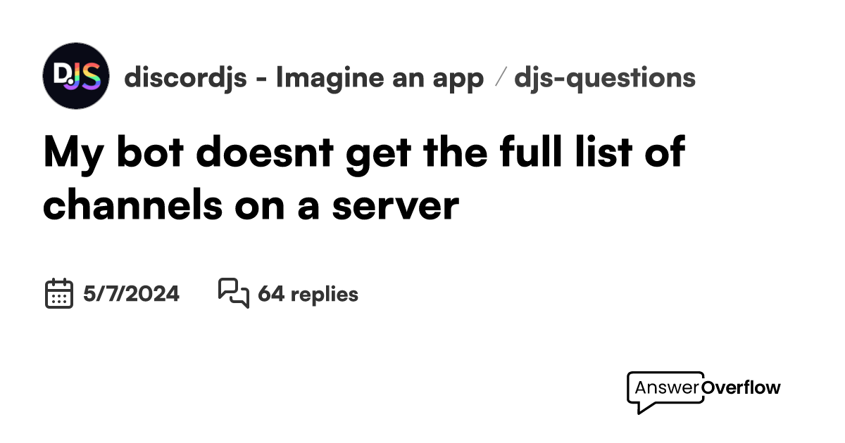 My bot doesn't get the full list of channels on a server - discord.js - Imagine a 👻