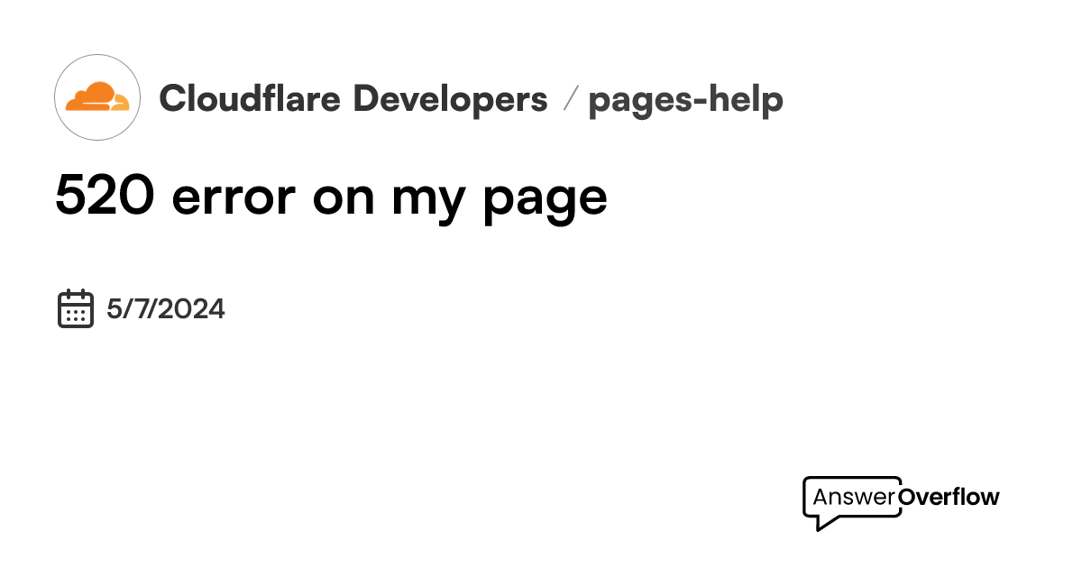 520 error on my page - Cloudflare Developers