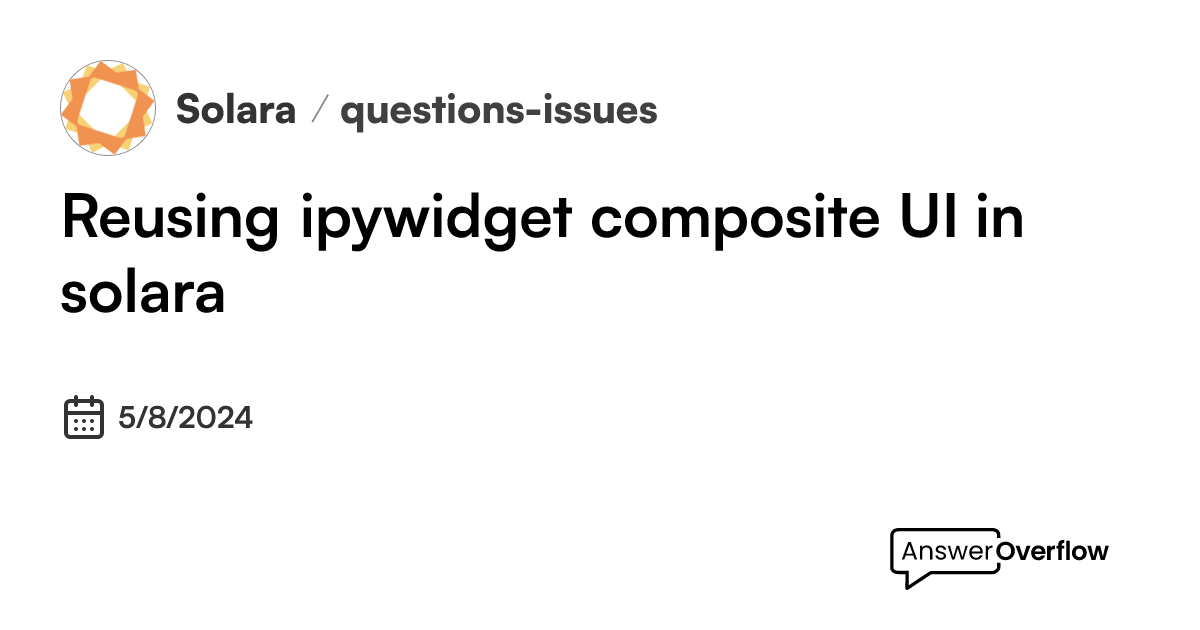 Reusing ipywidget composite UI in solara - Solara