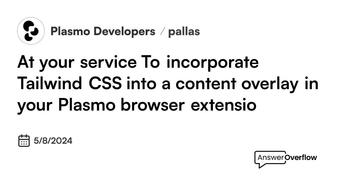 At your service! To incorporate Tailwind CSS into a content overlay in your Plasmo browser ...