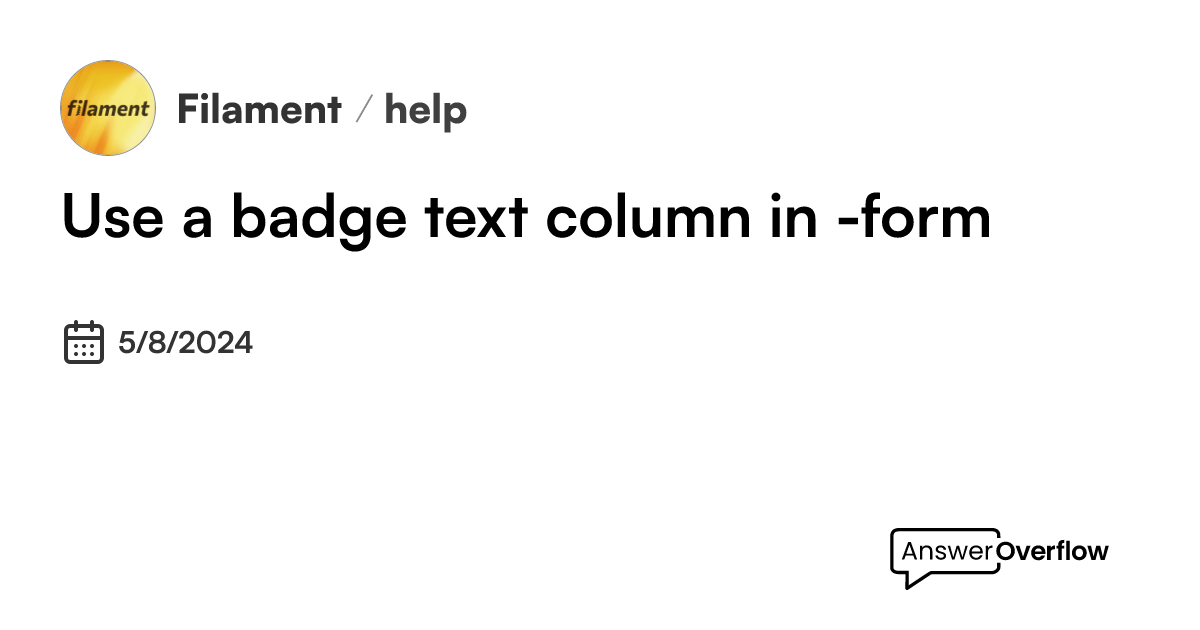 Use a badge text column in ->form? - Filament