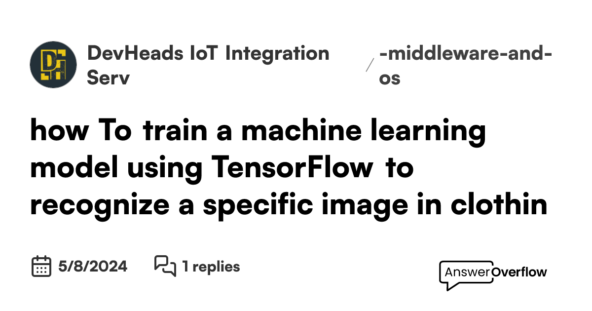how To train a machine learning model using TensorFlow to recognize a ...