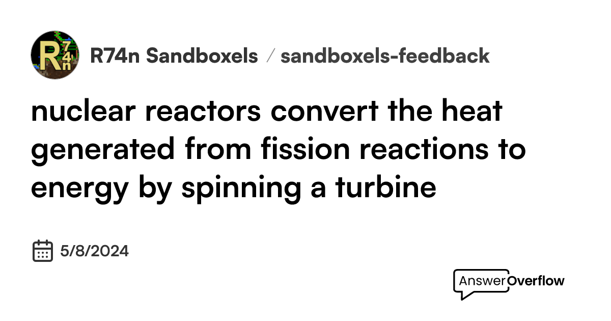 nuclear reactors convert the heat generated from fission reactions to ...