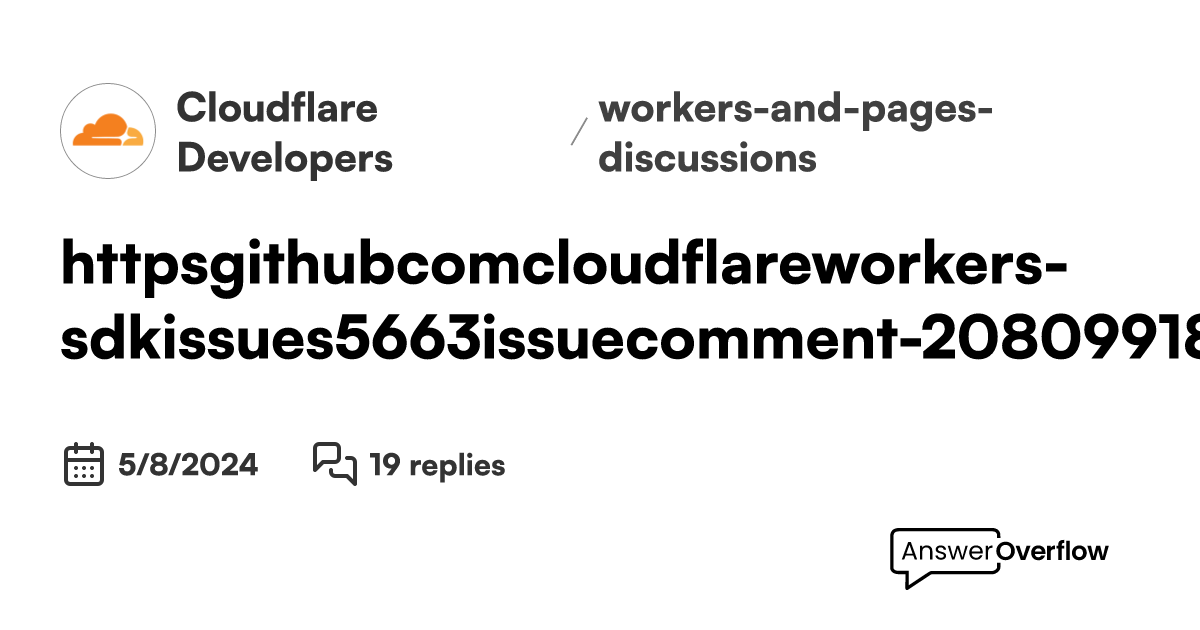 https://github.com/cloudflare/workers-sdk/issues/5663#issuecomment-2080991838 - Cloudflare ...