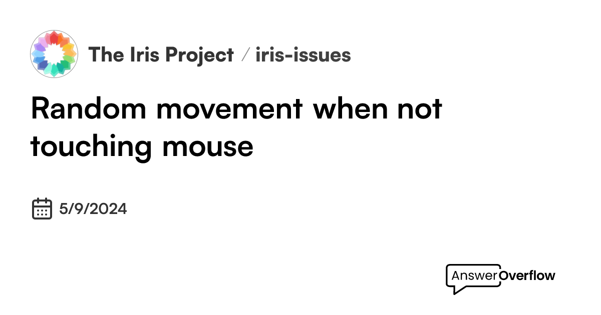 Random movement when not touching mouse - The Iris Project