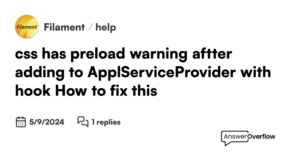 css has preload warning aftter adding to ApplServiceProvider with hook. How to fix this? - Filament