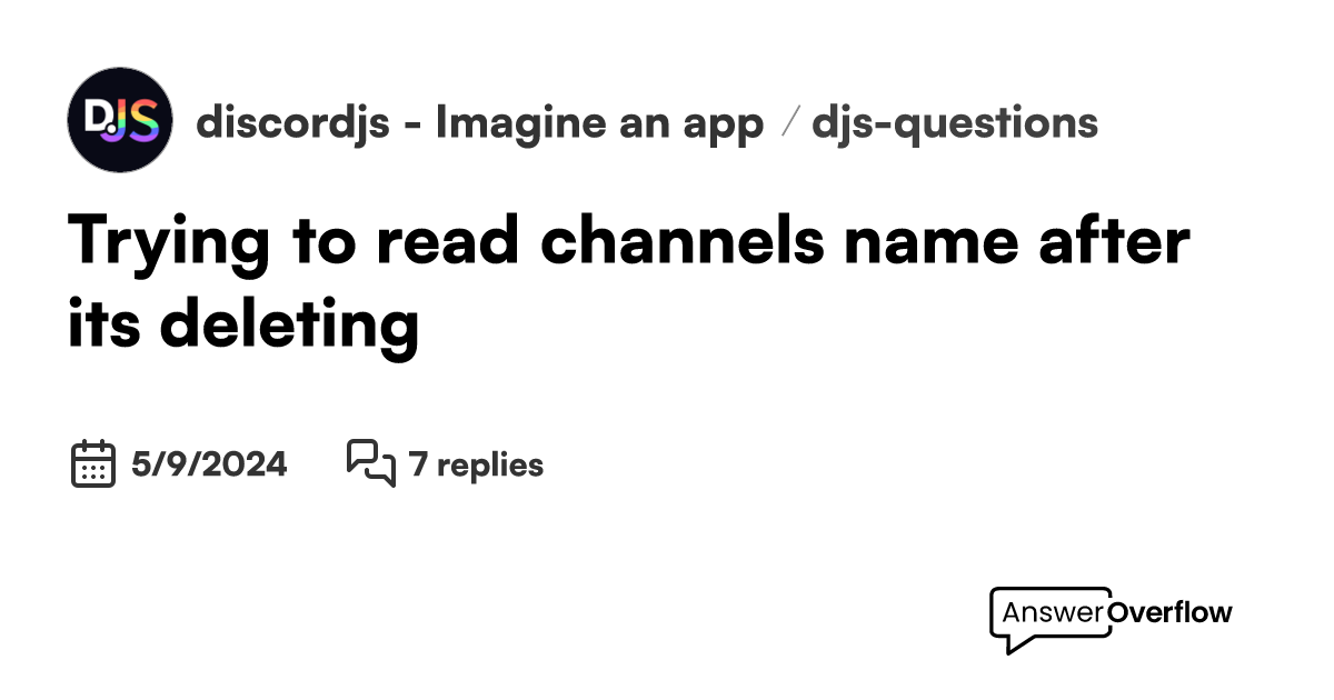 Trying to read channels name after it's deleting - discord.js - Imagine an app