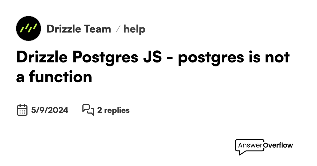 Drizzle & Postgres JS - "postgres is not a function" - Drizzle Team