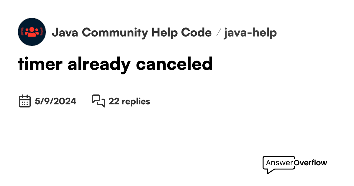 timer already canceled - Java Community | Help. Code. Learn.