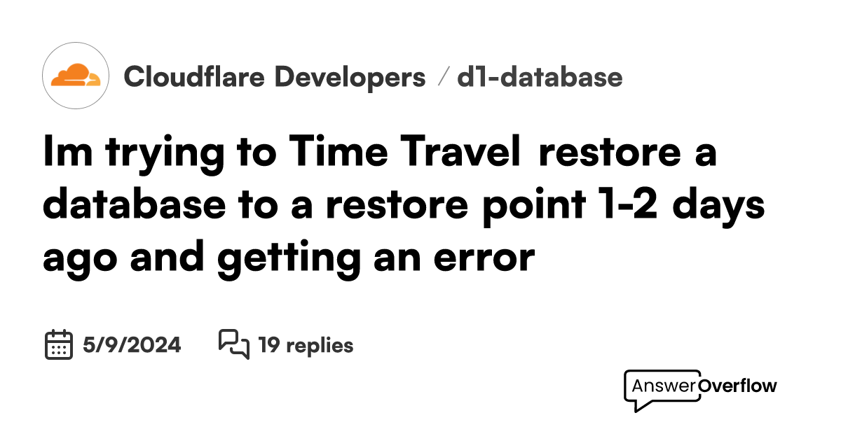 I'm trying to Time Travel restore a database to a restore point 1-2 days ago and getting an ...