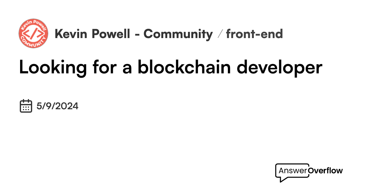 Looking for a blockchain developer - Kevin Powell - Community