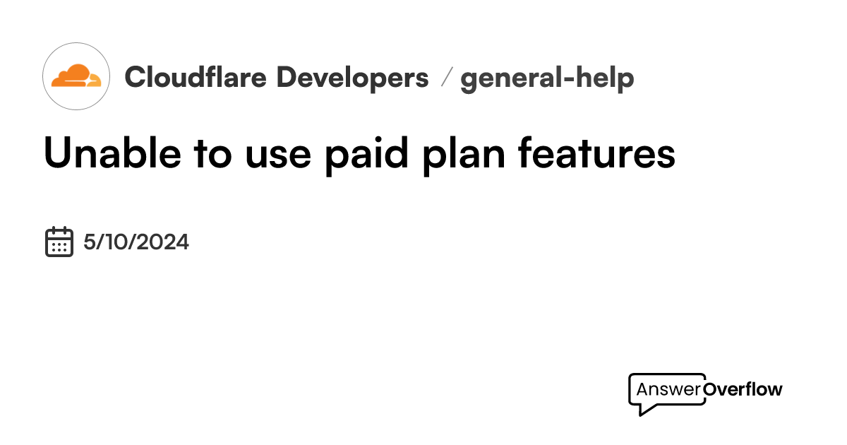 Unable to use paid plan features - Cloudflare Developers