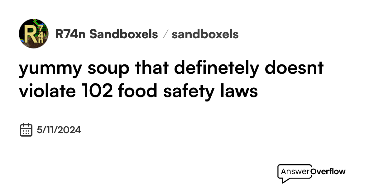 yummy soup that definetely doesnt violate 102 food safety laws - 🚨 R74n ...