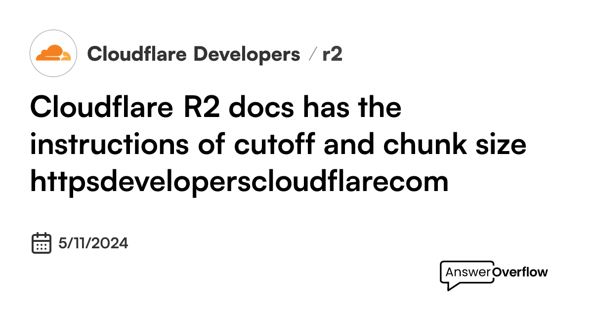 Cloudflare R2 docs has the instructions of cutoff and chunk size https://developers.cloudflare ...