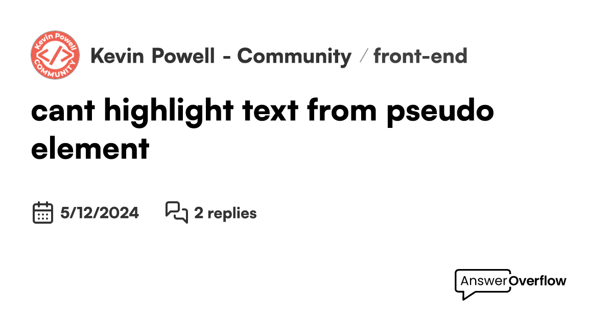 Cant Highlight Text From Pseudo Element Kevin Powell Community