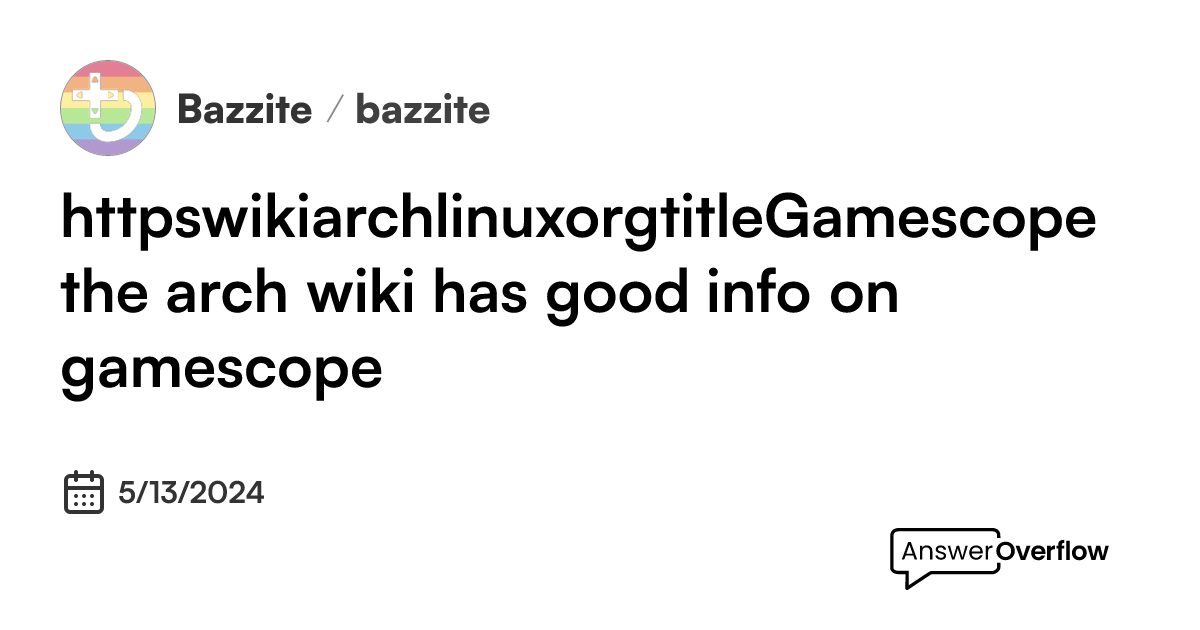 https://wiki.archlinux.org/title/Gamescope the arch wiki has good info on gamescope - Universal Blue
