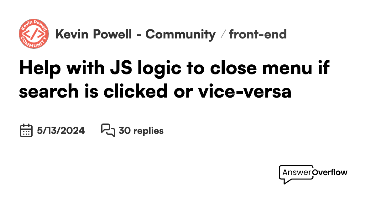 Help With Js Logic To Close Menu If Search Is Clicked Or Vice Versa Kevin Powell Community