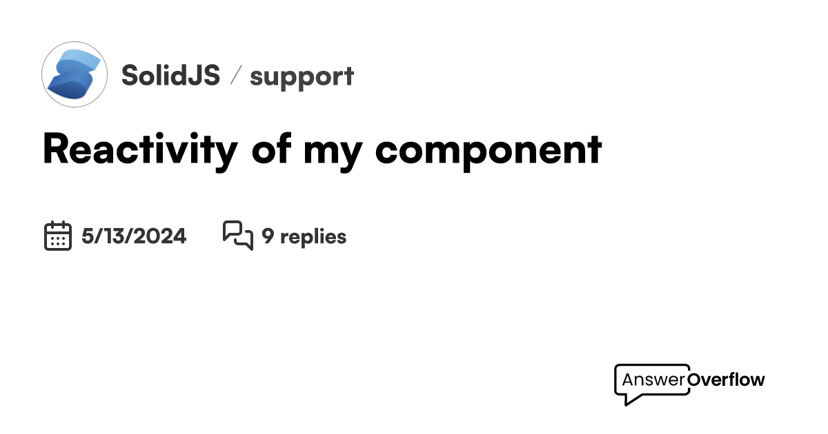 Reactivity of my component - SolidJS