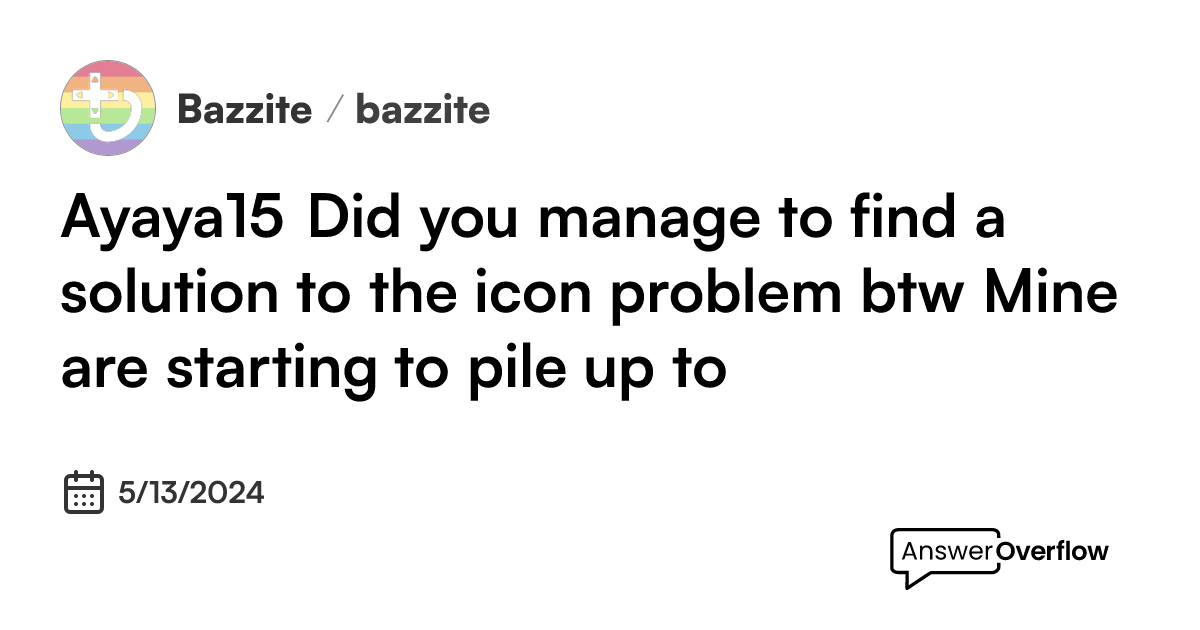 @Ayaya15 Did you manage to find a solution to the icon problem btw? Mine are starting to pile up ...