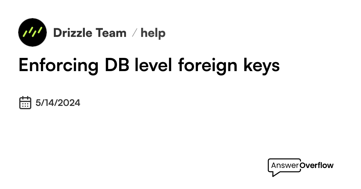 Enforcing DB level foreign keys - Drizzle Team