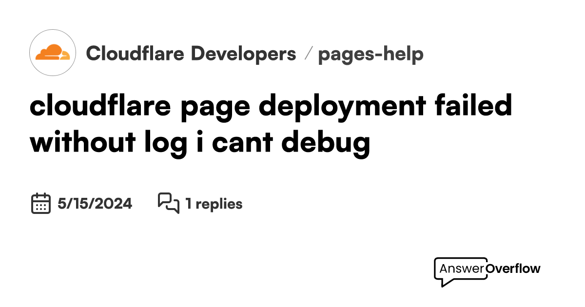 cloudflare page deployment failed without log, i cant debug . - Cloudflare Developers