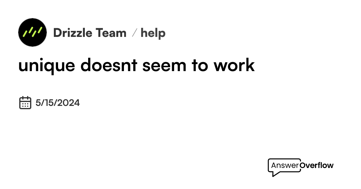 .unique() doesn't seem to work - Drizzle Team