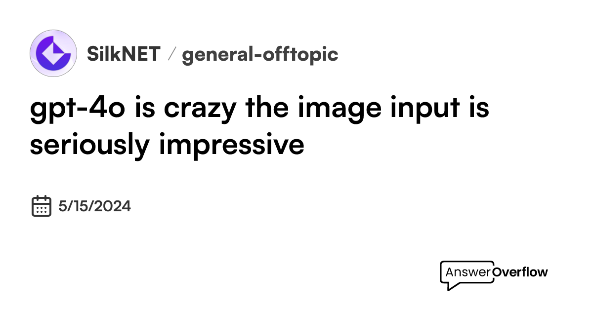 gpt-4o is crazy, the image input is seriously impressive - Silk.NET