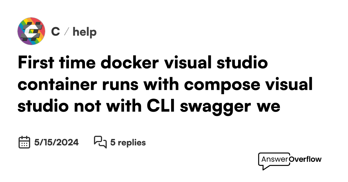 First time docker visual studio, container runs with compose visual studio not with CLI (swagger ...