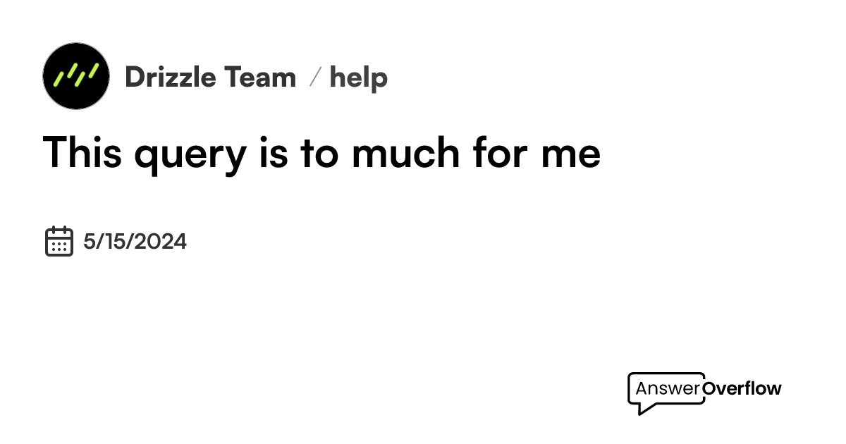 This query is to much for me :) - Drizzle Team