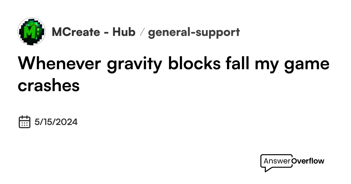 Whenever gravity blocks fall, my game crashes - MCreate - Hub