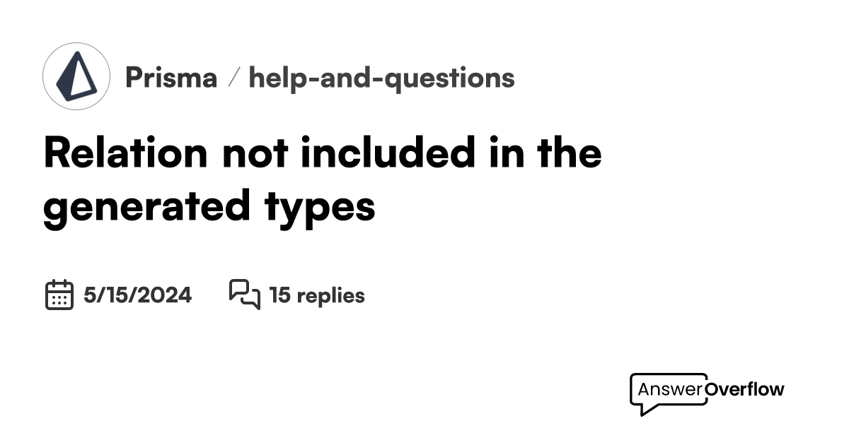 Relation not included in the generated types - Prisma