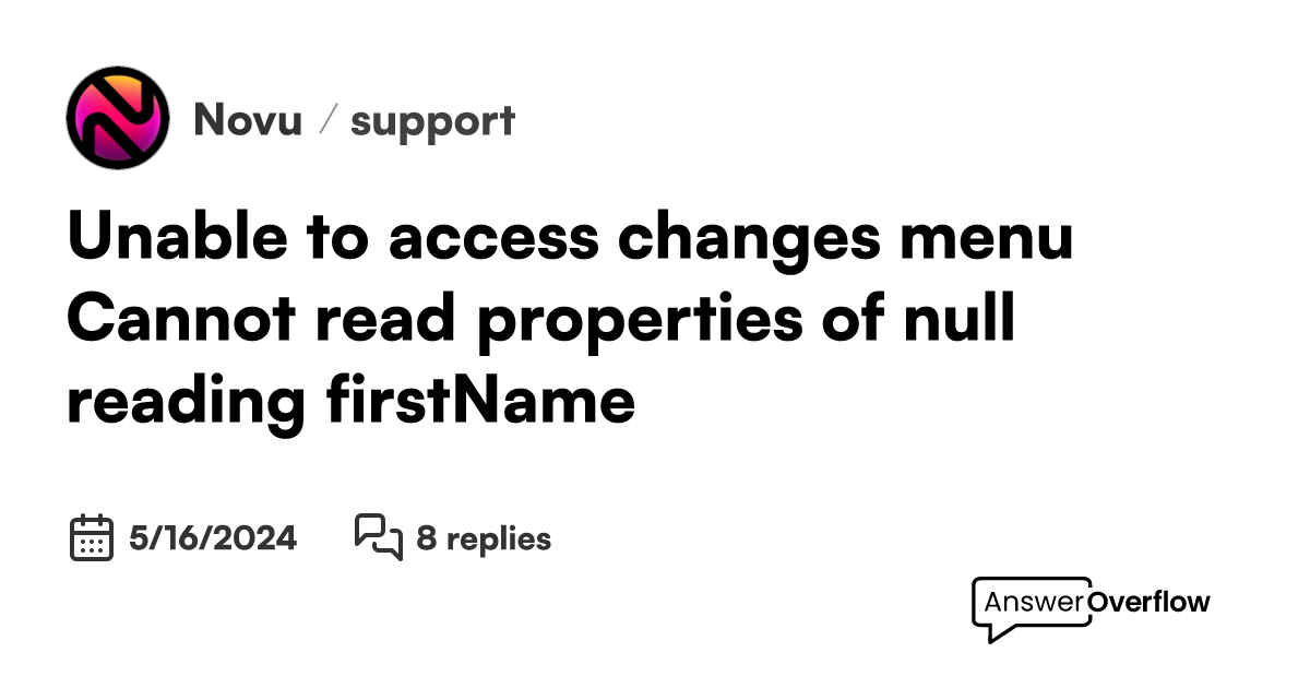 Unable to access "changes" menu. Cannot read properties of null (reading 'firstName') - Novu